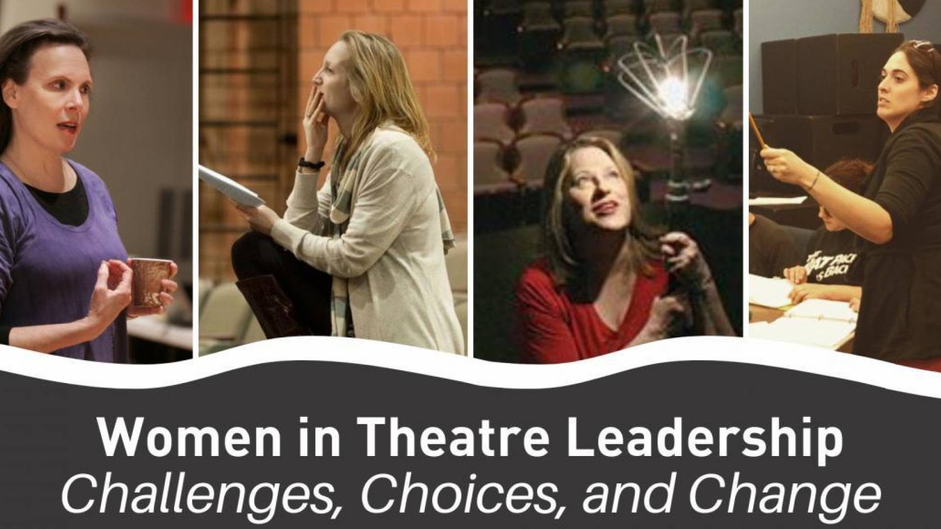 Women in Theatre Leadership: Challenges, Choices, and Change