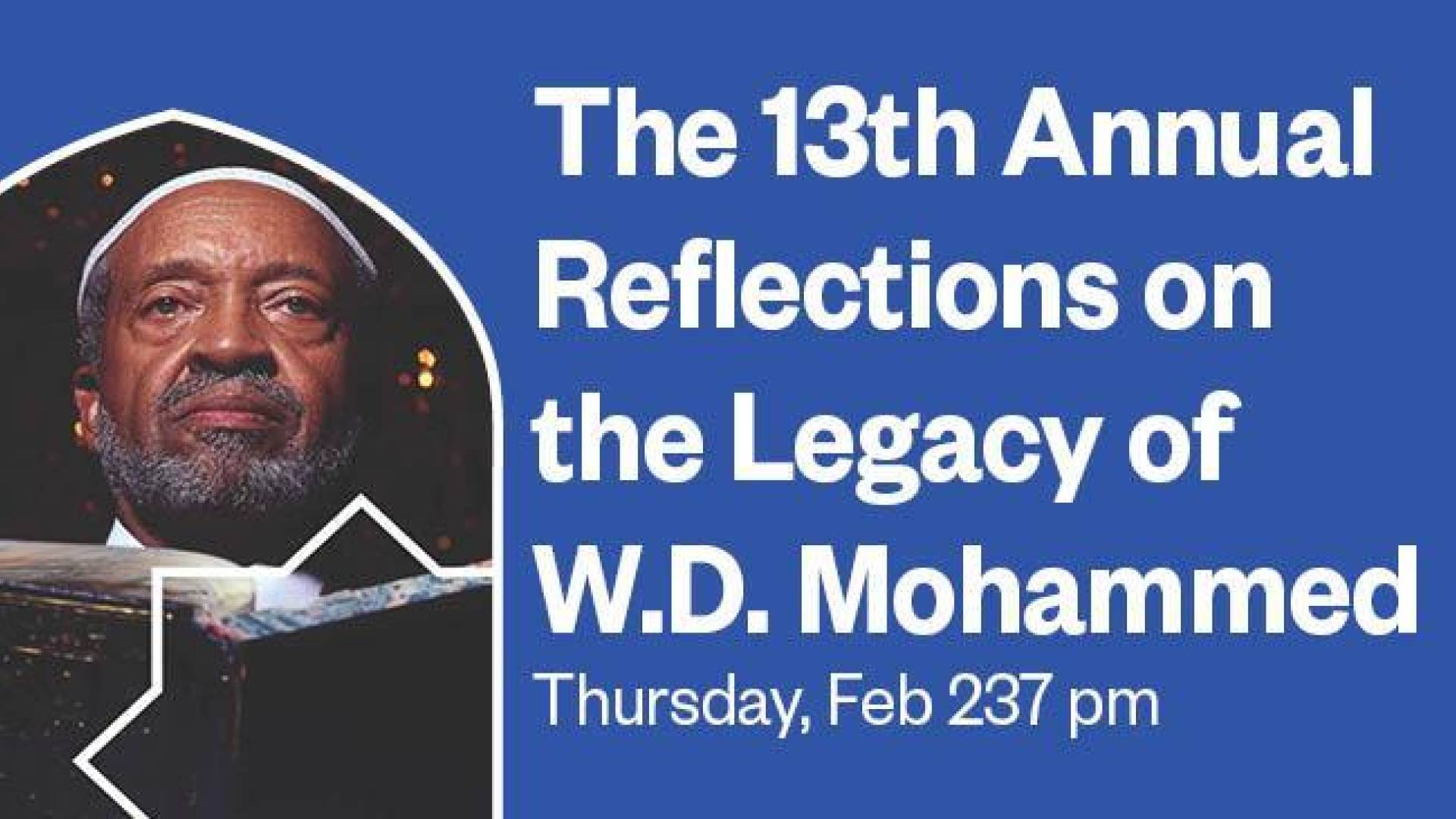 13th Annual Reflections on the Legacy of Imam W.D. Mohammed Lecture