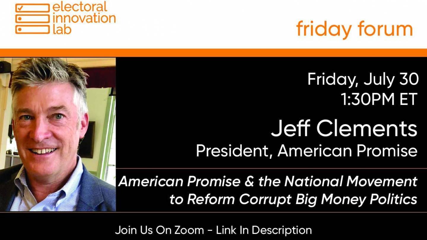 The Electoral Innovation Lab Reformer Forum: Jeff Clements, American ...