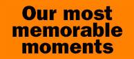 'Our most memorable moments'