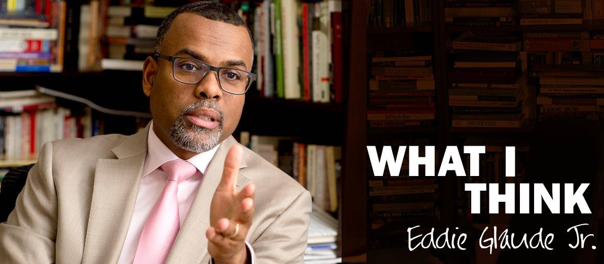 What I think: Eddie Glaude Jr.